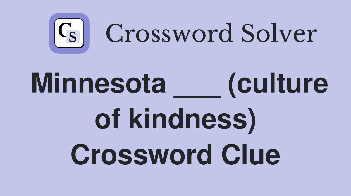 Minnesota ___ (culture of kindness) - Crossword Clue Answers - Crossword Solver